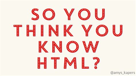 so you think you know html