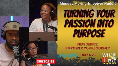 Turning Your Passion Into Purpose 081423 Monday Morning Empower