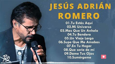Top 20 Mejores Canciones De JesÚs AdriÁn Romero Musica Cristiana