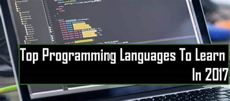 top programming languages you should learn in 2017 techworm