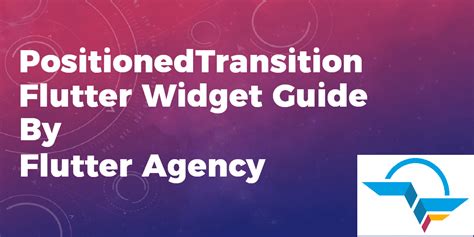 positionedtransition widget flutter widget guide flutter agency