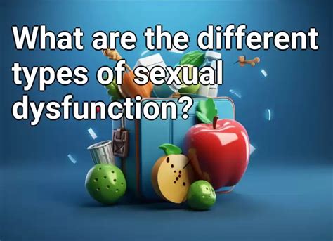 What Are The Different Types Of Sexual Dysfunction Health Gov Capital