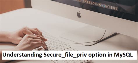 how to disable secure file priv option in mysql linux techglimpse