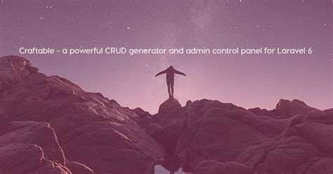 craftable a powerful crud generator and admin control panel for laravel 6
