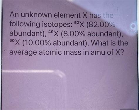 Solved An Unknown Element X Has The Following Isotopes 52x