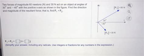 Solved Two Forces Of Magnitude 60 Newtons N And 30 N Act