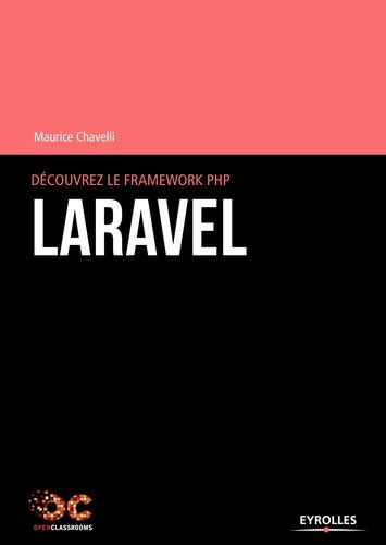 découvrez le framework php laravel de maurice chavelli livre decitre