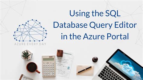 using the sql database query editor in the azure portal youtube