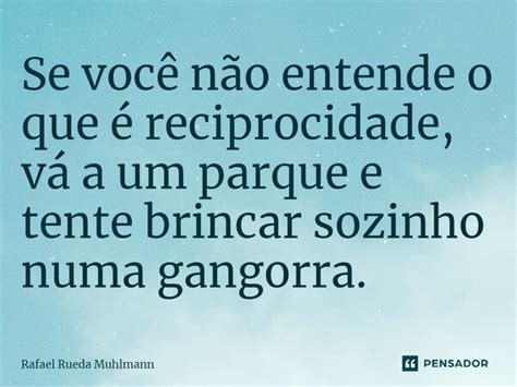 ⁠se Você Não Entende O Que é Rafael Rueda Muhlmann Pensador