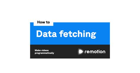 data fetching remotion make videos programmatically in react