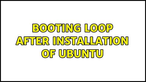 ubuntu booting loop after installation of ubuntu youtube