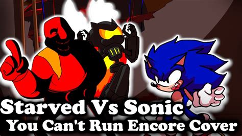 Fnf Starved And Furnace Vs Sonic You Cant Run Encore V6 Vs Sonic