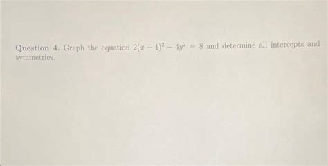 Solved Question 4 Graph The Equation 2 X−1 2−4y2 8 And