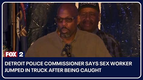 Detroit Police Commissioner Says Sex Worker Jumped In Truck After Being