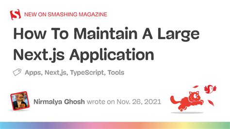 how to maintain a large next js application — smashing magazine web