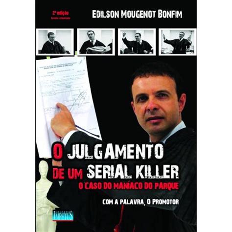 O Julgamento De Um Serial Killer O Caso Do Maníaco Do Parque Amazon