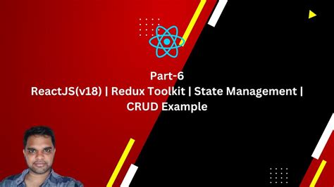 part 6 reactjs v18 redux toolkit state management crud example