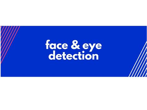 face and eye detection in python using opencv