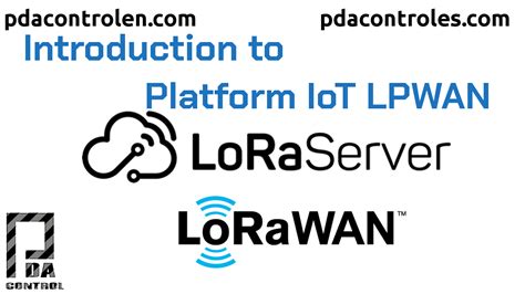 introduction to lora server platform iot lorawan pdacontrol