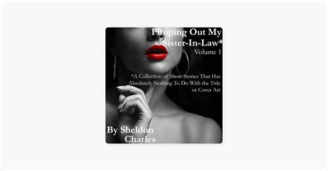 ‎pimping Out My Sister In Law Volume 1 A Collection Of Short