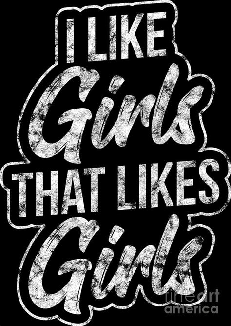 Lgbt Gay Pride Lesbian I Like Girls That Like Girls Grunge White