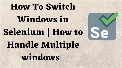 how to switch windows in selenium how to handle multiple windows in