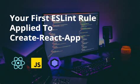 your first eslint rule applied to create react app