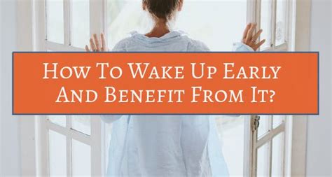 How To Wake Up Early And Benefit From It