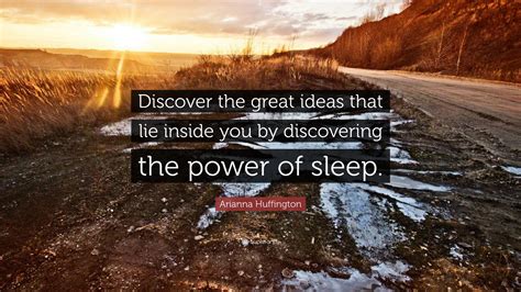 Arianna Huffington Quote “discover The Great Ideas That Lie Inside You