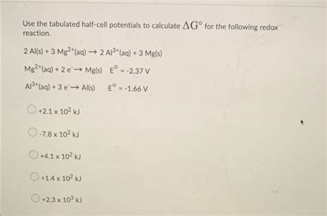 Solved Use The Tabulated Half Cell Potentials To Calculate
