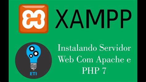 instalando servidor web com apache e php 7 xampp youtube
