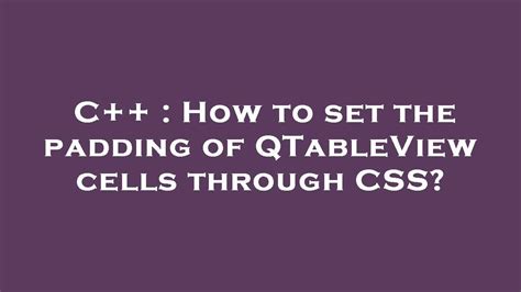 c how to set the padding of qtableview cells through css youtube