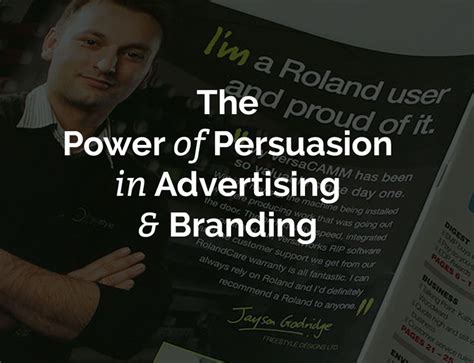 The Power Of Persuasion In Advertising And Branding