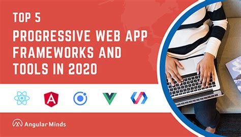 top 5 best progressive web app development frameworks and tools angular
