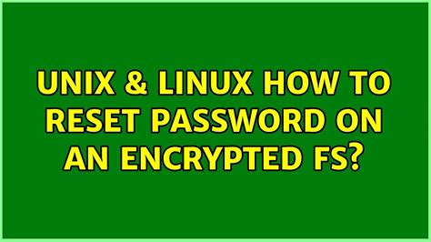 unix and linux how to reset password on an encrypted fs youtube