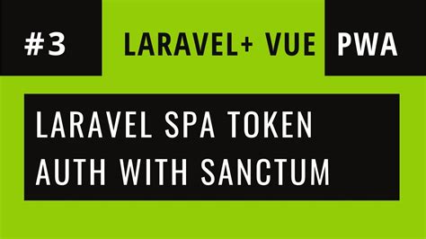 laravel sanctum authentication [laravel vuejs pwa part 3] youtube