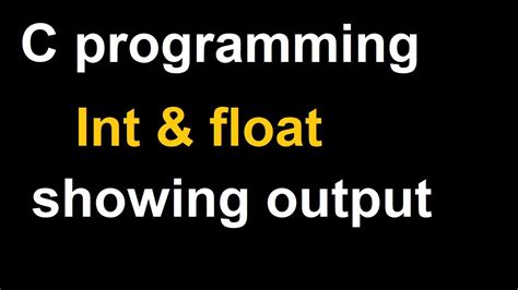 c programming int and float output youtube
