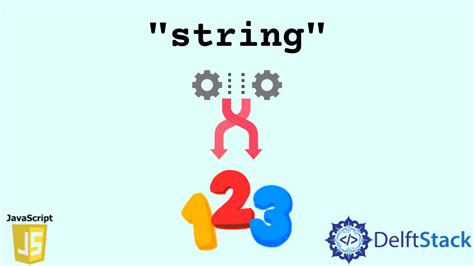 convert a string into a number in javascript delft stack