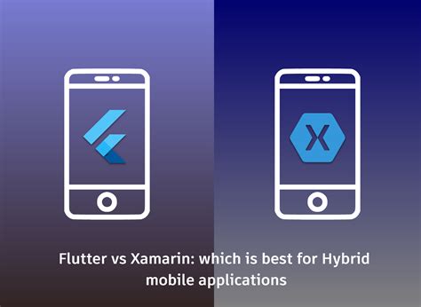 flutter vs xamarin which is best for hybrid mobile applications