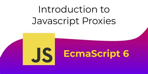 introduction to javascript proxies in es6