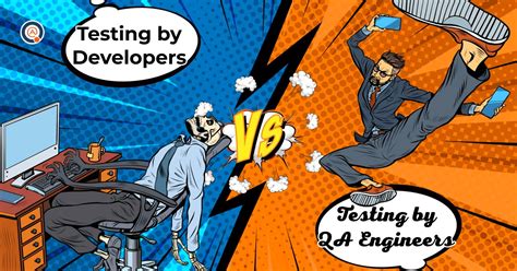 Testing By Developers Vs Testing By Qa Engineers — When Is It Done Right