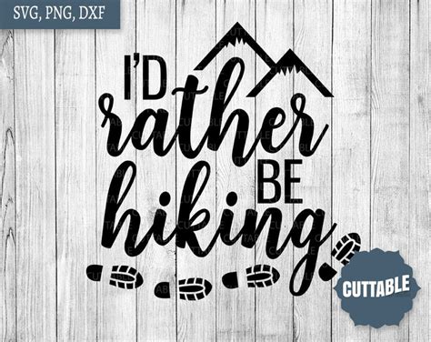 Hiking Cut File Id Rather Be Hiking Svg Cut Files Hike Etsy