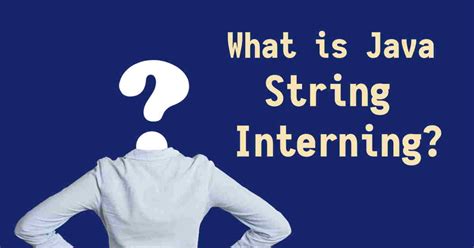 what is java string interning 2022 incus data programming courses