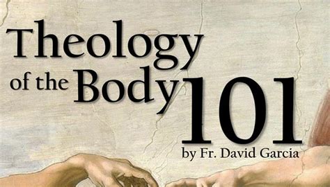 Theology Of The Body 101 By Fr David Garcia Church Of Our Lady Of