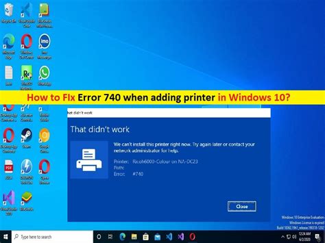 How To Fix Error 740 When Adding Printer In Windows 10 [steps] Techs