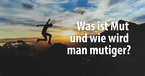 Was Ist Mut Und Wie Wird Man Mutiger Alex Fischer Düsseldorf