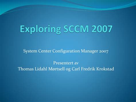 ppt exploring sccm 2007 powerpoint presentation free download id