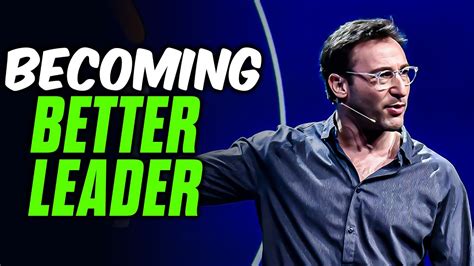 This Is How You Become A Better Leader Simon Sinek Youtube