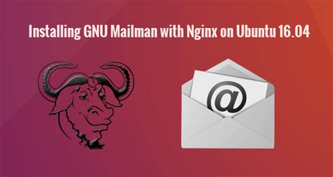 how to install gnu mailman on ubuntu 16 04 with nginx and