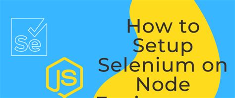 how to setup selenium on node environment dev community